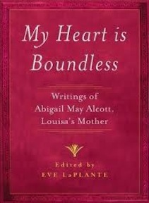 My Heart is Boundless: Writings of Abigail May Alcott