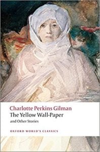 The Yellow Wallpaper by Charlotte Perkins Gilman