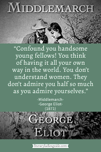 Quotes from Middlemarch by George Eliot | LiteraryLadiesGuide
