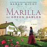 Marilla of Green Gables by Sarah McCoy | LiteraryLadiesGuide