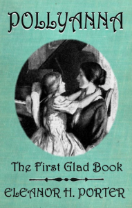 Pollyanna by Eleanor H. Porter: Revisiting the Eternal Optimist