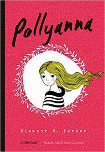 Optimistic Quotes from Pollyanna — and on Being “a Pollyanna”