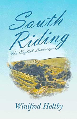 South Riding by Winifred Holtby (1936) - Literary Ladies Guide