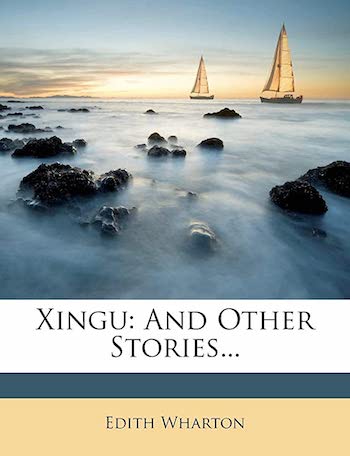 Xingu — a Short Story by Edith Wharton (1916; full text)